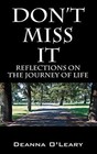 Don't Miss It!: Reflections on the Journey of Life, O'Leary ...