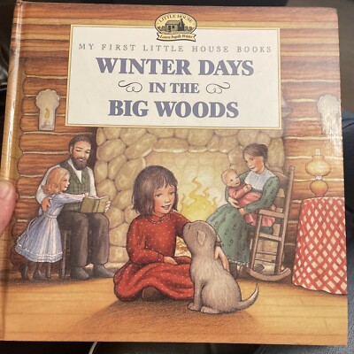 Winter Days in the Big Woods (My First Little House Books) by Laura ...