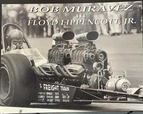 VRHTF NHRA VINTAGE "THE FAMOUS BOB MURAVEZ" AKA "FLOYD LIPPENCOTT JR ...