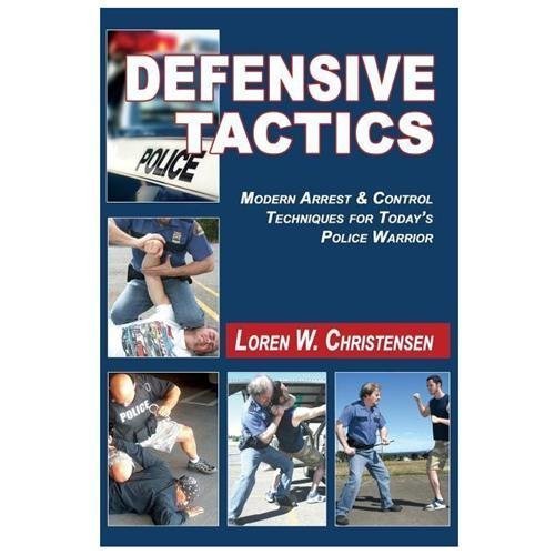 Defensive Tactics : Modern Arrest and Control Techniques for Today's ...