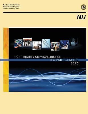 High-Priority Criminal Justice Technology Needs 2010 by U. S ...