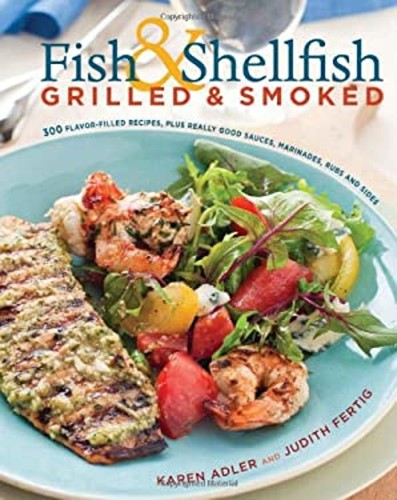 Fish and Shellfish, Grilled and Smoked : 300 Foolproof Recipes fo ...