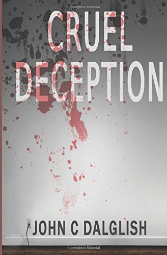 CRUEL DECEPTION (DETECTIVE JASON STRONG) (VOLUME 9) By John C Dalglish ...