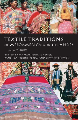 Textile Traditions of Mesoamerica and the Andes : An Anthology by Janet ...