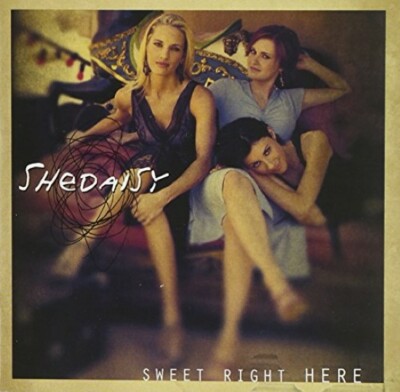 Sweet Right Here - Music CD - SHeDAISY - 2004-06-08 - Lyric Street ...
