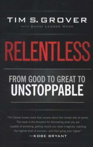 Relentless: From Good to Great to Unstoppable [Tim Grover Winning ...