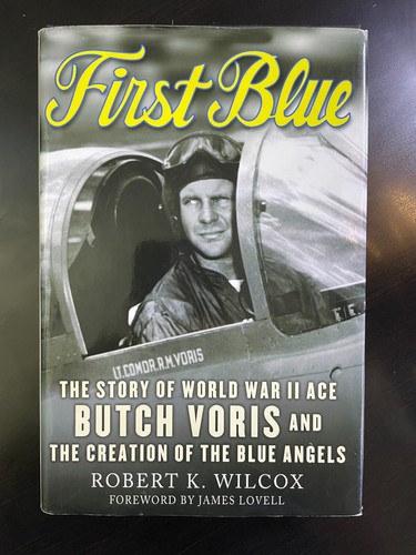 First Blue : The Story of World War II Ace Butch Voris and the Creation ...