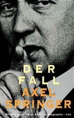 Der Fall Axel Springer eine deutsche Biographie Jürgs, Michael: | eBay.de