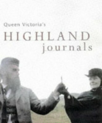 Queen Victoria's Highland Journals by Victoria, Queen of Great Britain ...