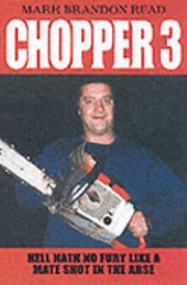 Chopper 3: Hell Hath No Fury Like a Mate Shot in the Arse by Read, Mark ...