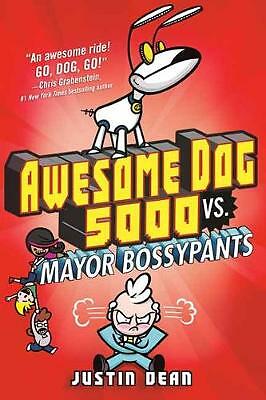Awesome Dog 5000 vs. Mayor Bossypants: Book 2 by Justin Dean (Hardcover, 2020) 9780525644859 ...