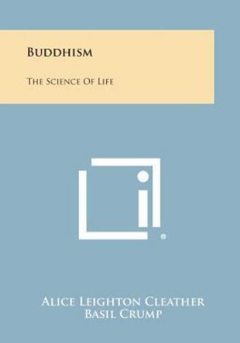Buddhism : The Science of Life by Alice Leighton Cleather and Basil ...