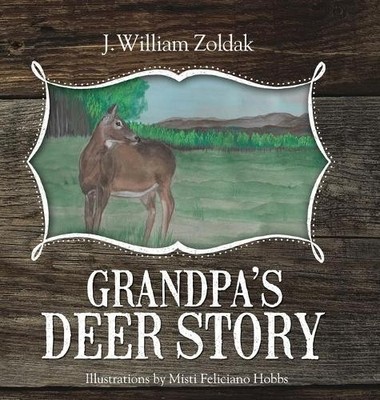 J William Zoldak Grandpa's Deer Story (Copertina rigida) | eBay