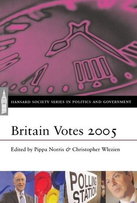 Britain Votes 2005 (Hansard Society Series in Politics and Gov ...