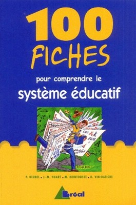100 fiches pour comprendre le systeme educatif, Marc Montousse ...