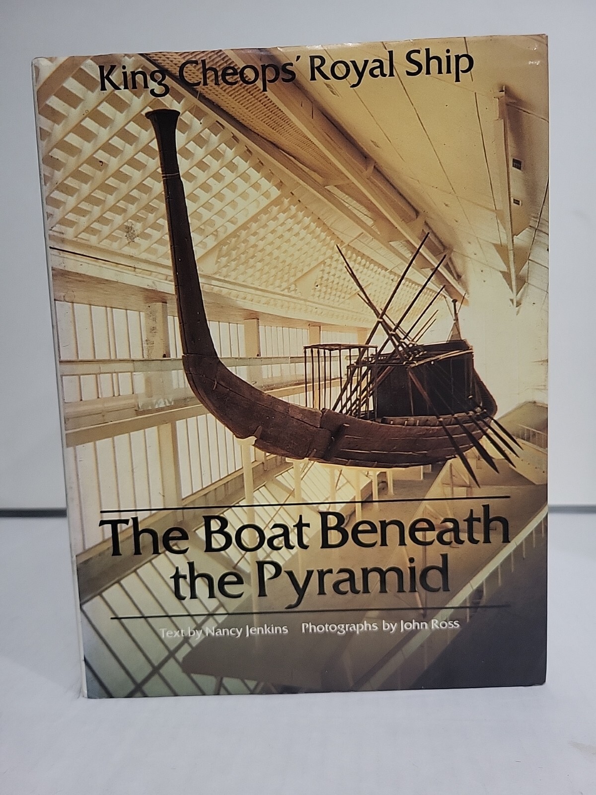 The Boat Beneath the Pyramid: King Cheops' Royal Ship Nancy Jenkins ...