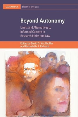 Beyond Autonomy: Limits and Alternatives to Informed Consent in ...