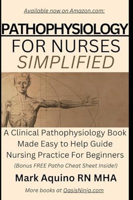 Pathophysiology for Nurses Simplified: A Clinical Pathophysiology Book ...