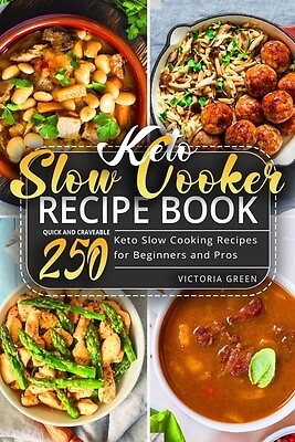 Keto Slow Cooker Recipe Book - Quick Craveable 250 Keto Slow by Green ...