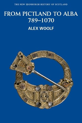 Alex Woolf From Pictland to Alba, 789-1070 (Poche) 9780748612345 | eBay