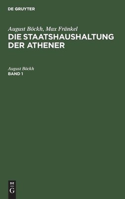 August Bckh; Max Frnkel: Die Staatshaushaltung Der Athener. Band 1 by ...