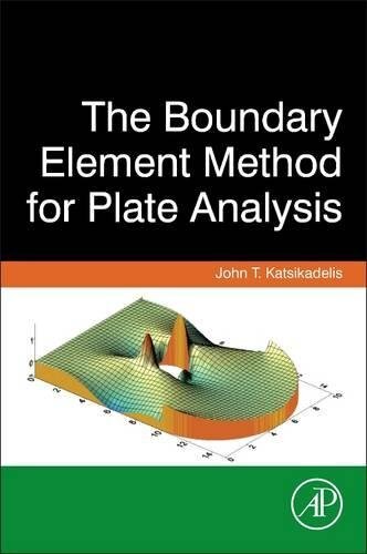 THE BOUNDARY ELEMENT METHOD FOR PLATE ANALYSIS By John T. Katsikadelis ...