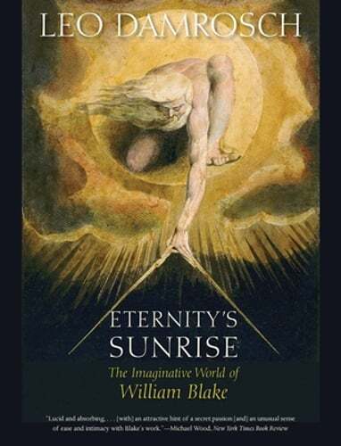 Eternity's Sunrise: The Imaginative World of William Blake by Damrosch ...