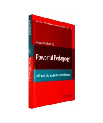 Powerful Pedagogy: Self-Study of a Teacher Educator's Practice, Robyn T Brandenb 9781402081958 ...