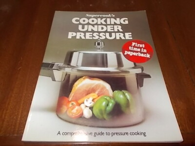 Cooking Under Pressure - A Comprehensive Guide To Pressure Cooking | eBay