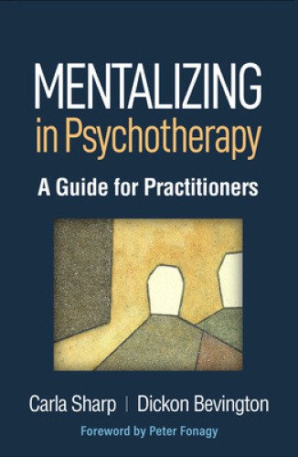Mentalizing in Psychotherapy: A Guide for Practitioners by Sharp, Carla ...