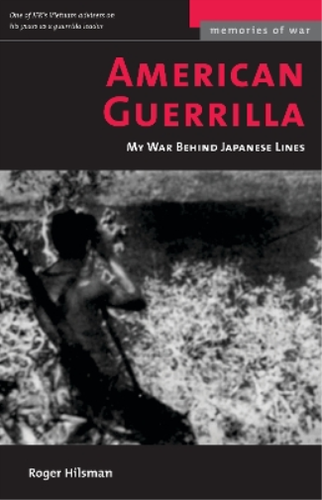 Roger Hilsman American Guerrilla (Poche) Memories of War 9781574886917 ...