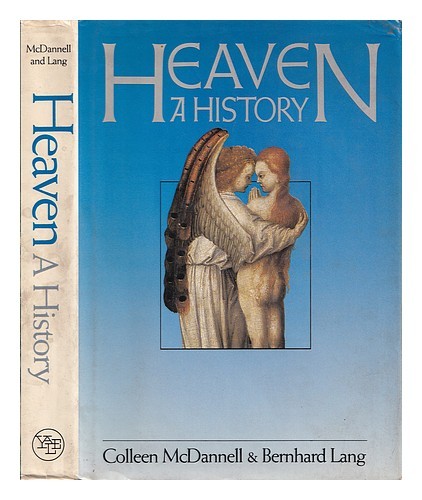 MCDANNELL, COLLEEN; LANG, BERNHARD Heaven: a history / Colleen ...