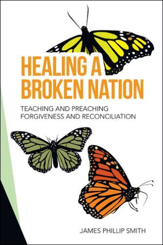 Healing+a+Broken+Nation+%3A+Teaching+and+Preaching+Forgiveness+and ...