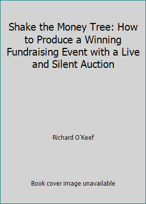 Shake the Money Tree: How to Produce a Winning Fundraising Event with a ...
