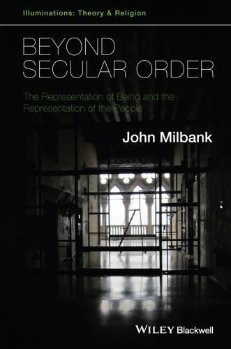 Beyond Secular Order : The Representation of Being and the ...