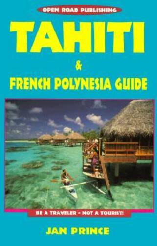 Tahiti French Polynesia Guide (Open Road Travel Guides Tahiti and Frenc ...
