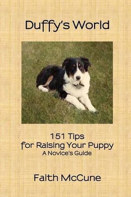 Duffy's World: 151 Tips for Raising Your Puppy by Faith McCune (English ...