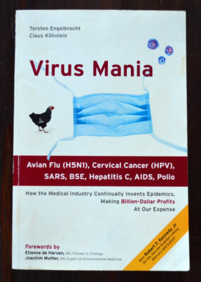 Virus Mania: How the Medical Industry Continually Invents Epidemics ...