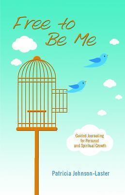 Free to Be Me : Guided Journaling for Personal and Spiritual Growth by ...