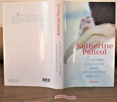 Et Monter Lentement Dans Un Immense Amour | Pancol - Katherine Pancol ...