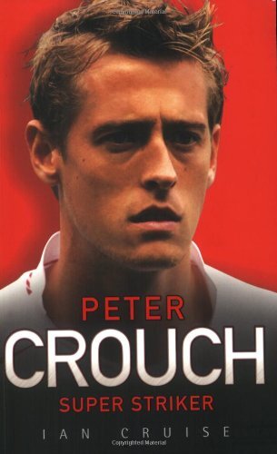 Peter Crouch - Super Striker by Ian Cruise Paperback / softback Book ...