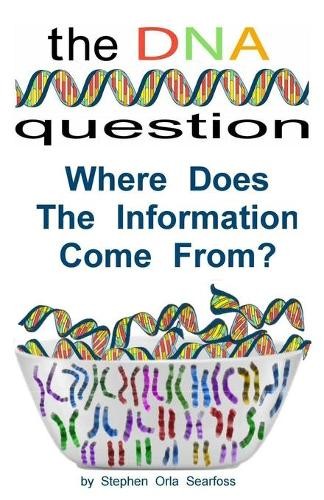 Stephen Orla Searfoss The DNA Question (Paperback) DNA and Information ...