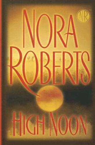 High Noon (Basic) - Hardcover By Roberts, Nora - GOOD 9780739484647| eBay