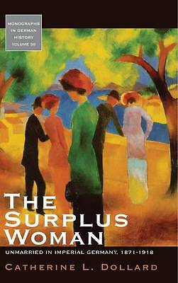 The Surplus Woman: Unmarried in Imperial Germany, 1871-1918 by ...