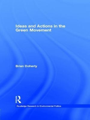 Ideas and Actions in the Green Movement, Paperback by Doherty, Brian ...