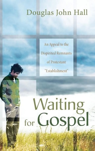 Douglas John Hall | Waiting for Gospel | Buch | Englisch (2012) | Gebunden 1498214452 | eBay.de
