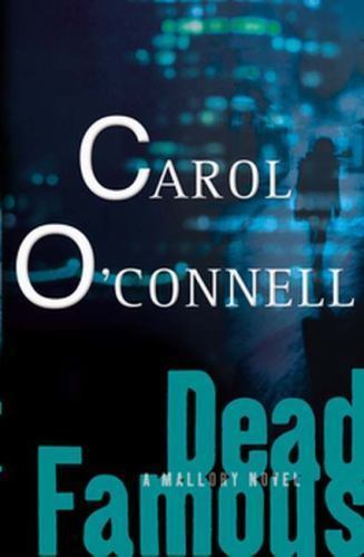 Dead Famous: A Mallory Novel - hardcover, Carol OConnell, 0399150846 ...