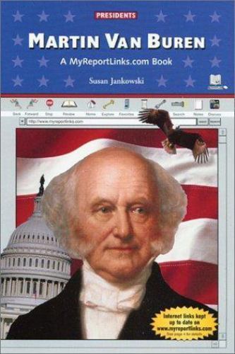 Presidents Ser.: Martin Van Buren : A MyReportLinks. com Book by Susan ...