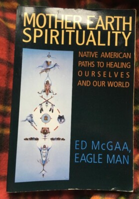 Mother Earth Spirituality by Ed McGaa Eagle Man | eBay