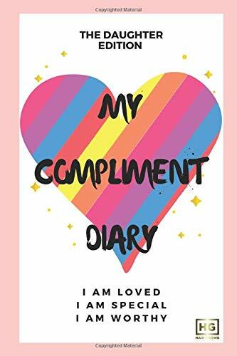 My Compliment Diary (The Daughter Edition) I am Loved.... 6 x 9 ...